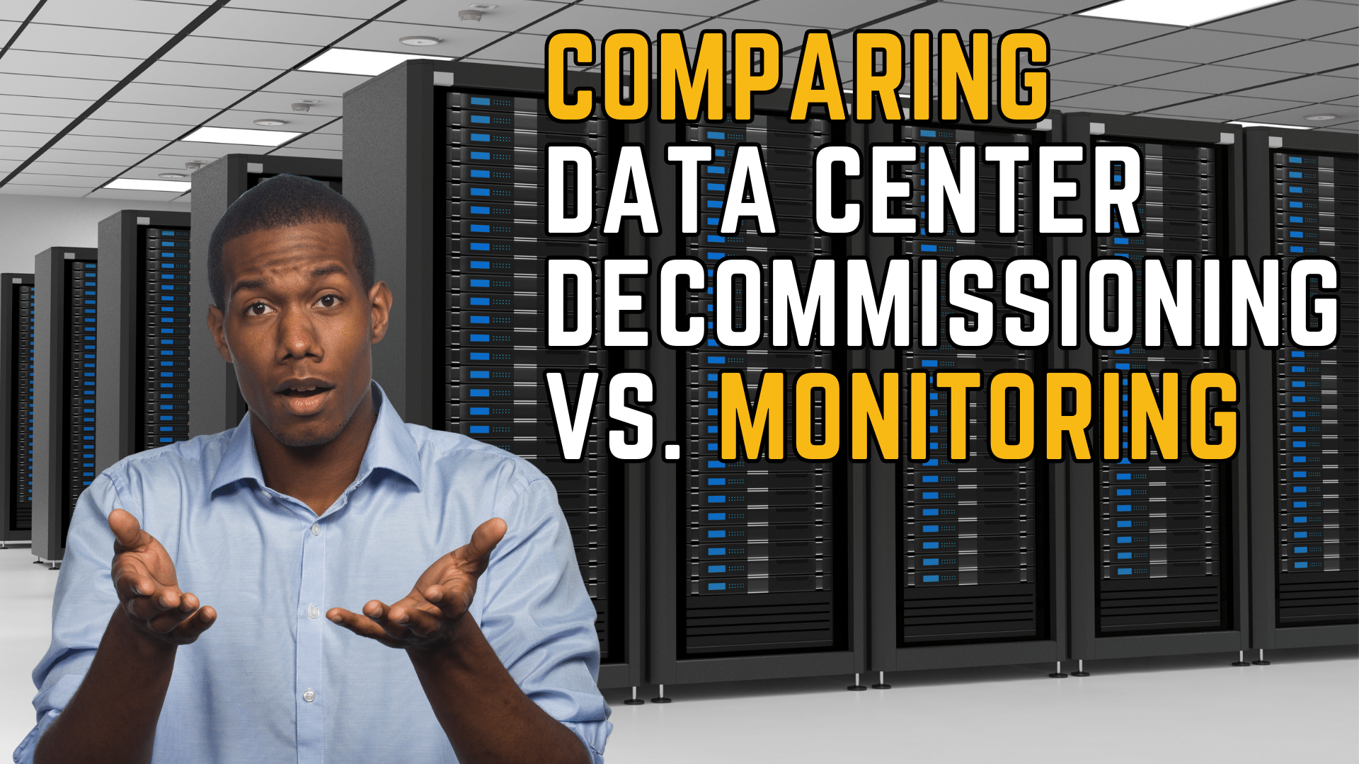 Comparing Data Center Decommissioning vs. Data Center Monitoring